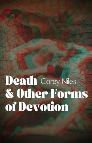 DEATH & OTHER FORMS OF DEVOTION by Corey Niles | Goodreads