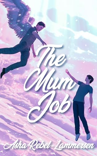 The Mum Job: The gripping afterlife of a queer teen by Asha Rebel ...