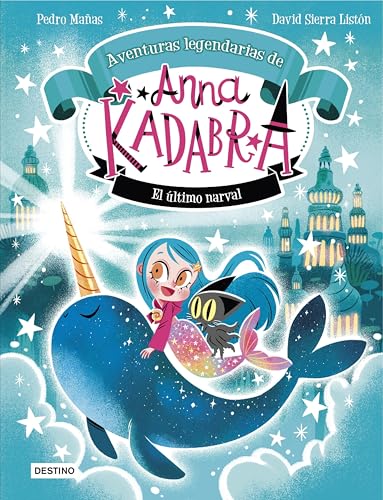 Anna Kadabra. Aventuras legendarias 3. El último narval by Pedro Mañas ...
