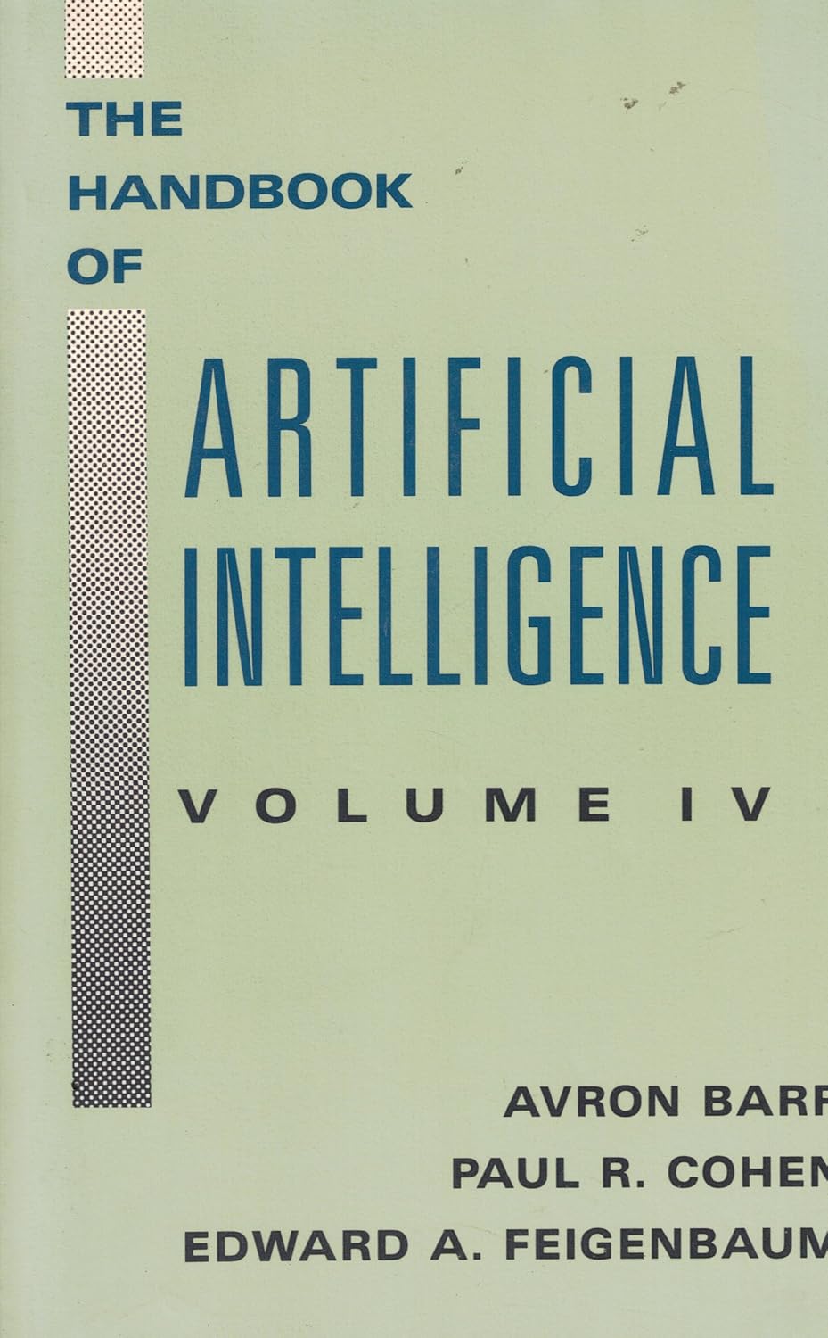 The Handbook of Artificial Intelligence, Volume 4 by Avron Barr | Goodreads