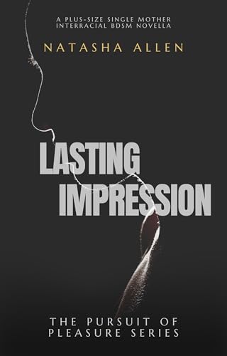 Lasting Impression: A plus-size single mother interracial BDSM Novella by Natasha Allen | Goodreads