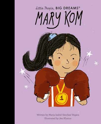 Mary Kom (Little People, BIG DREAMS) by Maria Isabel Sanchez Vegara ...
