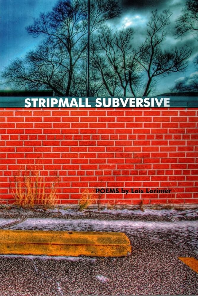Stripmall Subversive by Lois Lorimer | Goodreads