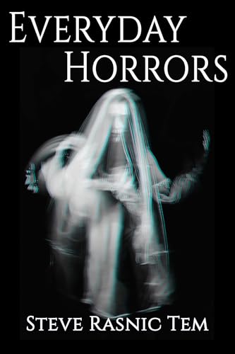 Everyday Horrors by Steve Rasnic Tem | Goodreads
