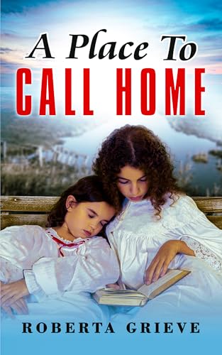 A Place to Call Home by Roberta Grieve | Goodreads