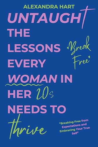 Untaught: The Lessons Every Woman in Her 20s Needs to Thrive by ...