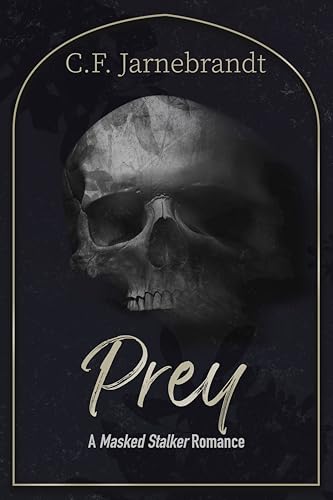 Prey: A Masked Stalker Romance by C.F. Jarnebrandt | Goodreads