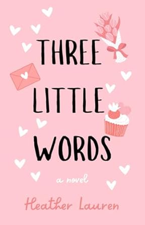 Three Little Words by Heather Lauren | Goodreads