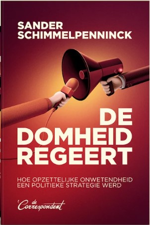 De domheid regeert: Hoe opzettelijke onwetendheid een politieke ...