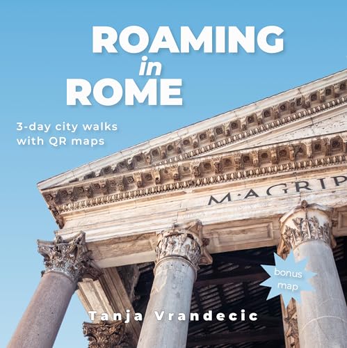 Roaming in Rome: 3-Day City Walks With QR Maps by Tanja Vrandecic | Goodreads