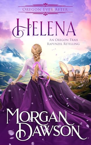 Helena: An Oregon Ever After Fairytale Retelling by Morgan Dawson ...