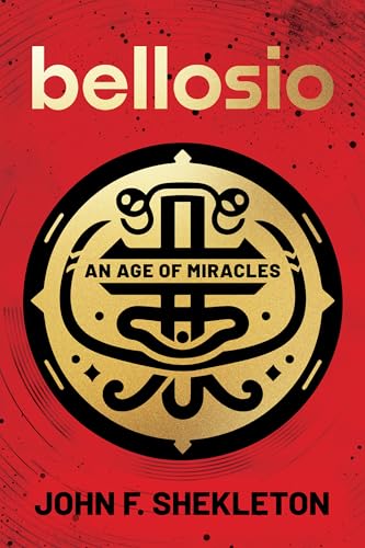 Bellosio: An Age of Miracles by John Shekleton | Goodreads