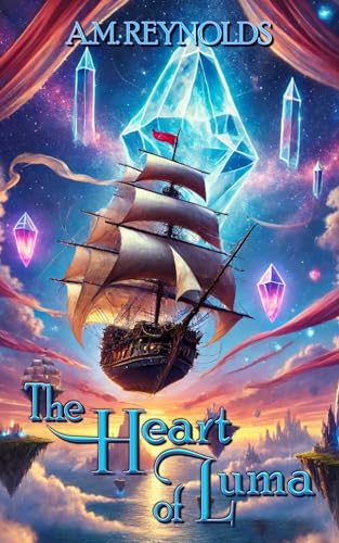 The Heart of Luma: A Crystal Worlds Short by A.M. Reynolds | Goodreads