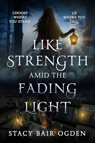 Like Strength amid the Fading Light by Stacy Bair Ogden | Goodreads