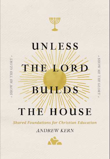 Unless the Lord Builds the House by Andrew Kern | Goodreads