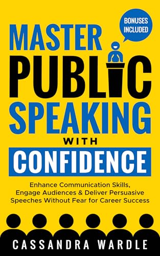 Master Public Speaking with Confidence: Influence, Engage and Connect ...