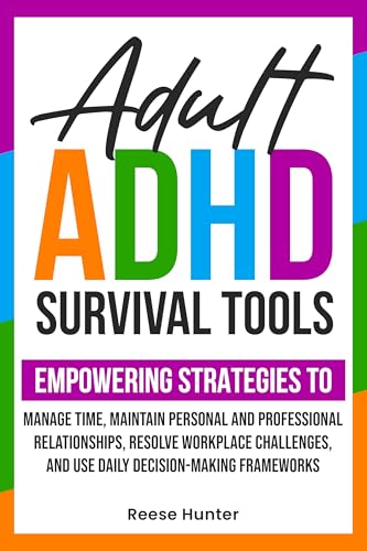 ADULT ADHD SURVIVAL TOOLS: EMPOWERING STRATEGIES TO MANAGE TIME ...