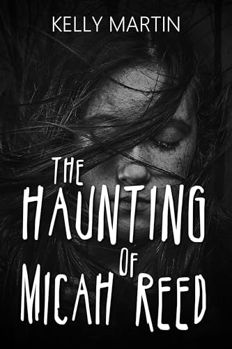 The Haunting of Micah Reed by Kelly Martin | Goodreads