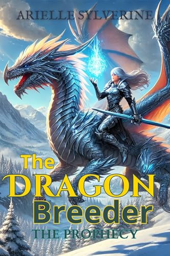 The Dragon Breeder (The Prophecy): A Fantastic Epic where the Fate of Dragons and Kingdoms ...