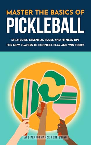 Master the Basics of Pickleball : Strategies, Essential Rules and ...