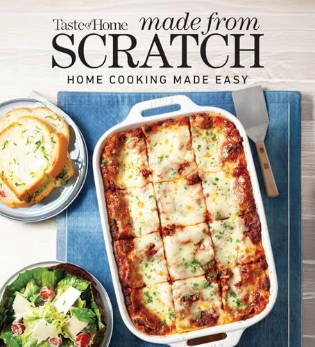 Taste of Home Made From Scratch: 278 HEARTWARMING DISHES THAT MAKE HOME ...