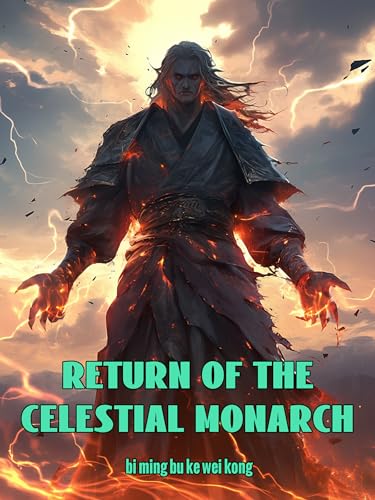 Return Of The Celestial Monarch: Fantasy Cultivation Wuxia Martial Book ...