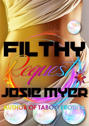 Filthy Request (Filthy Wicked Quickie Book 1) by Josie Myer | Goodreads