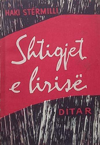 Shtigjet e lirisë : ditar by Haki Stërmilli | Goodreads
