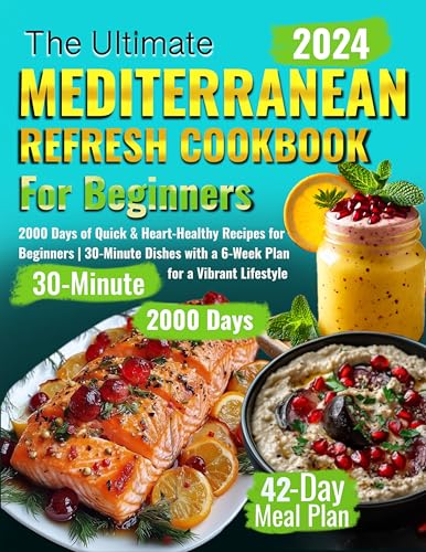 The Ultimate Mediterranean Refresh Cookbook: 2000 Days of Quick & Heart ...