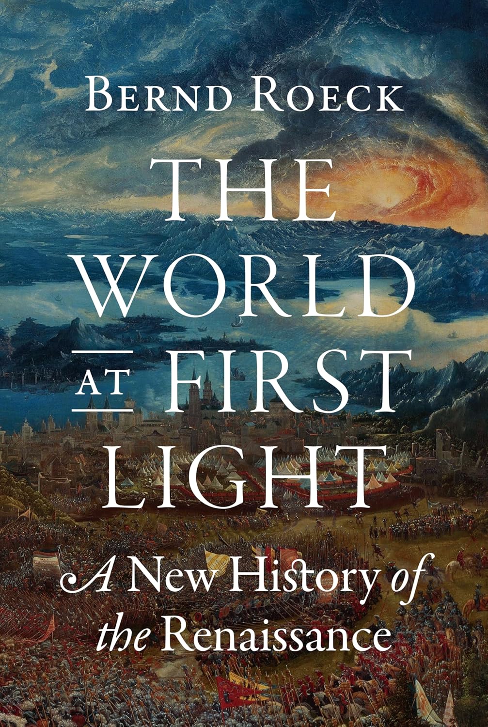 The World at First Light: A New History of the Renaissance by Bernd ...