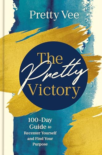 The Pretty Victory: 100-Day Guide to Recenter Yourself and Find Your ...