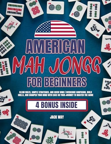 American Mah Jongg for Beginners: Clear Rules, Simple Strategies, and ...