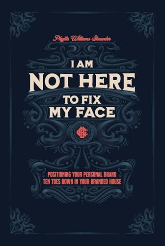 I'm Not Here To Fix My Face: Positioning Your Personal Brand Ten Toes ...