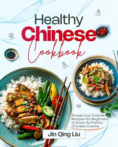 HEALTHY CHINESE COOKBOOK: Simple Low-Calorie Recipes for Beginners to ...