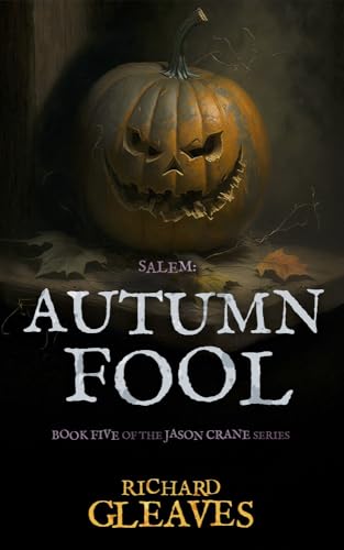 Salem: Autumn Fool (Jason Crane #5) by Richard Gleaves | Goodreads