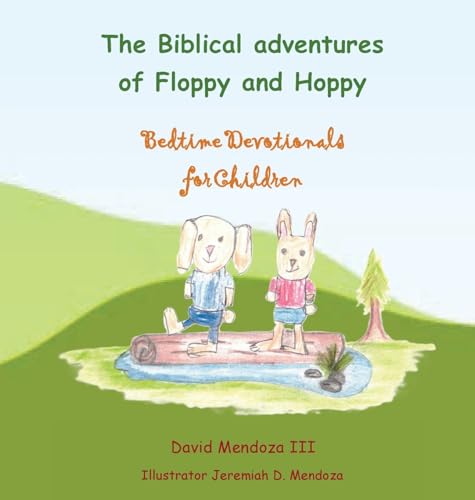 The Biblical adventures of Floppy and Hoppy: Bedtime Devotionals for ...