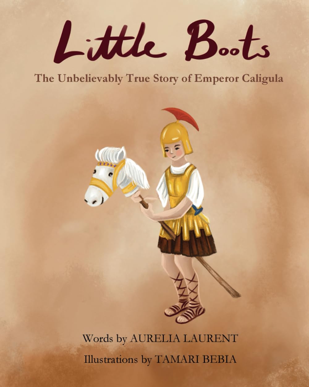 Little Boots: The Unbelievably True Story of Emperor Caligula by ...