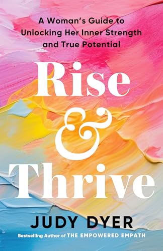 Rise and Thrive: A Woman’s Guide to Unlocking Her Inner Strength and ...