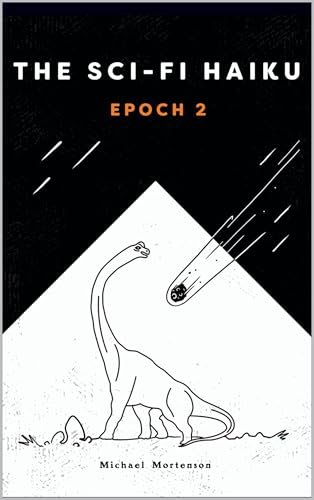 The Sci-fi Haiku: Epoch 2 by Michael Mortenson | Goodreads