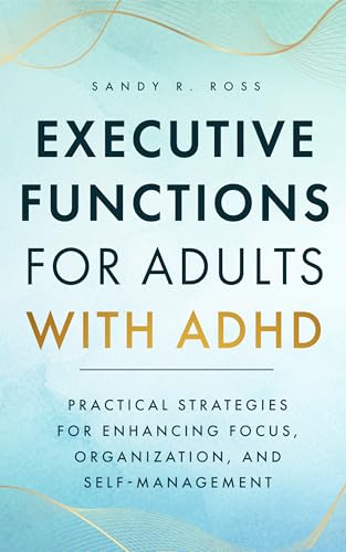 Executive Functions for Adults with ADHD: Practical Strategies for ...