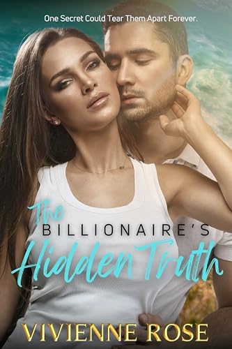 The Billionaire's Hidden Truth: A Second Chance Enemies to Lovers Billionaire Romance by ...