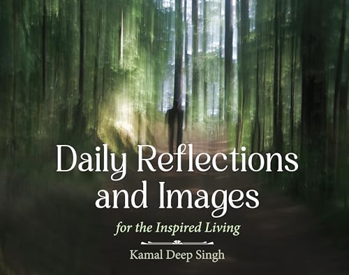 Daily Reflections and Images for the Inspired Living by Kamal Deep ...