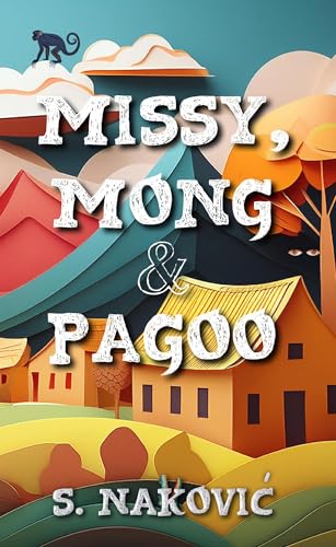 Missy, Mong & Pagoo by S. Nakovic | Goodreads