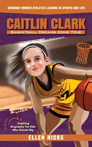 Caitlin Clark: Basketball Dreams Come True (Inspiring Biography For ...