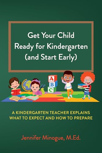 Get Your Child Ready for Kindergarten (and Start Early): A Kindergarten ...