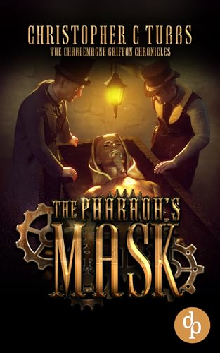 The Pharaoh's Mask: A steampunk alternative history novel by ...