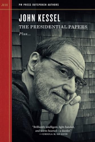The Presidential Papers by John Kessel | Goodreads