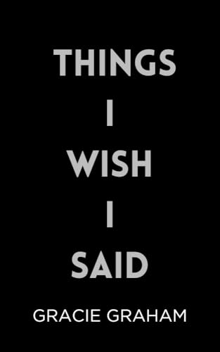 Things I Wish I Said by Gracie Graham | Goodreads