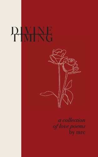 divine timing: a collection of love poems by MRC | Goodreads