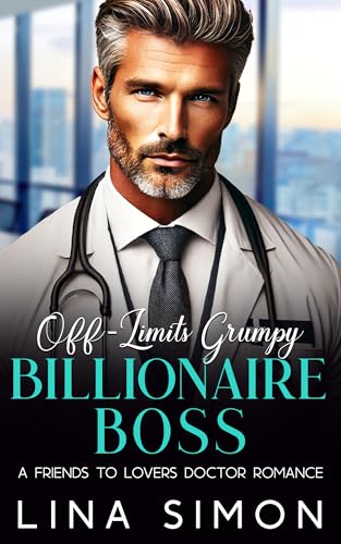 Off Limits Grumpy BILLIONAIRE BOSS: A Friends to Lovers Doctor Romance ...